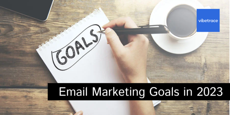 How your Email Marketing goals should look like in 2023 - Vibetrace