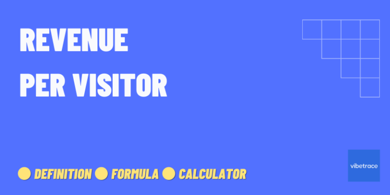 Revenue Per Visitor - Definition, Formula, Calculator