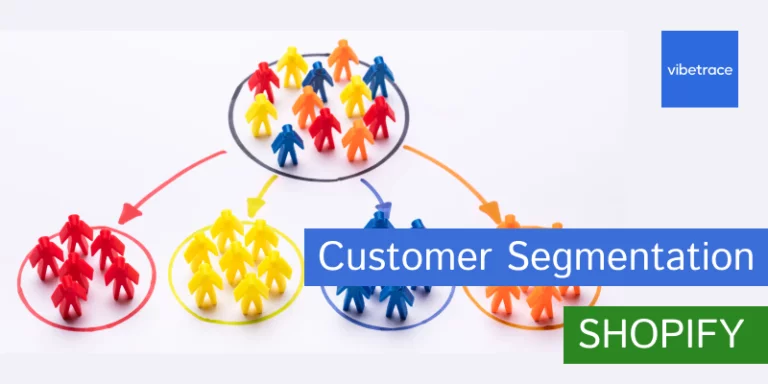 Shopify Customer Segmentation: How to Approach Creating Audiences & Segments? - Vibetrace